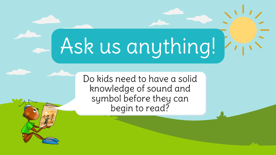 Ask us anything! Do kids need to have a solid knowledge of sound and s ...
